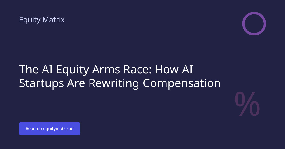 The AI Equity Arms Race: How AI Startups Are Rewriting Compensation ...