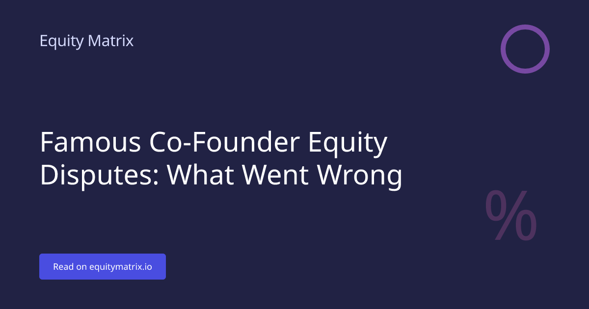 Famous Co-Founder Equity Disputes: What Went Wrong - Equity Matrix